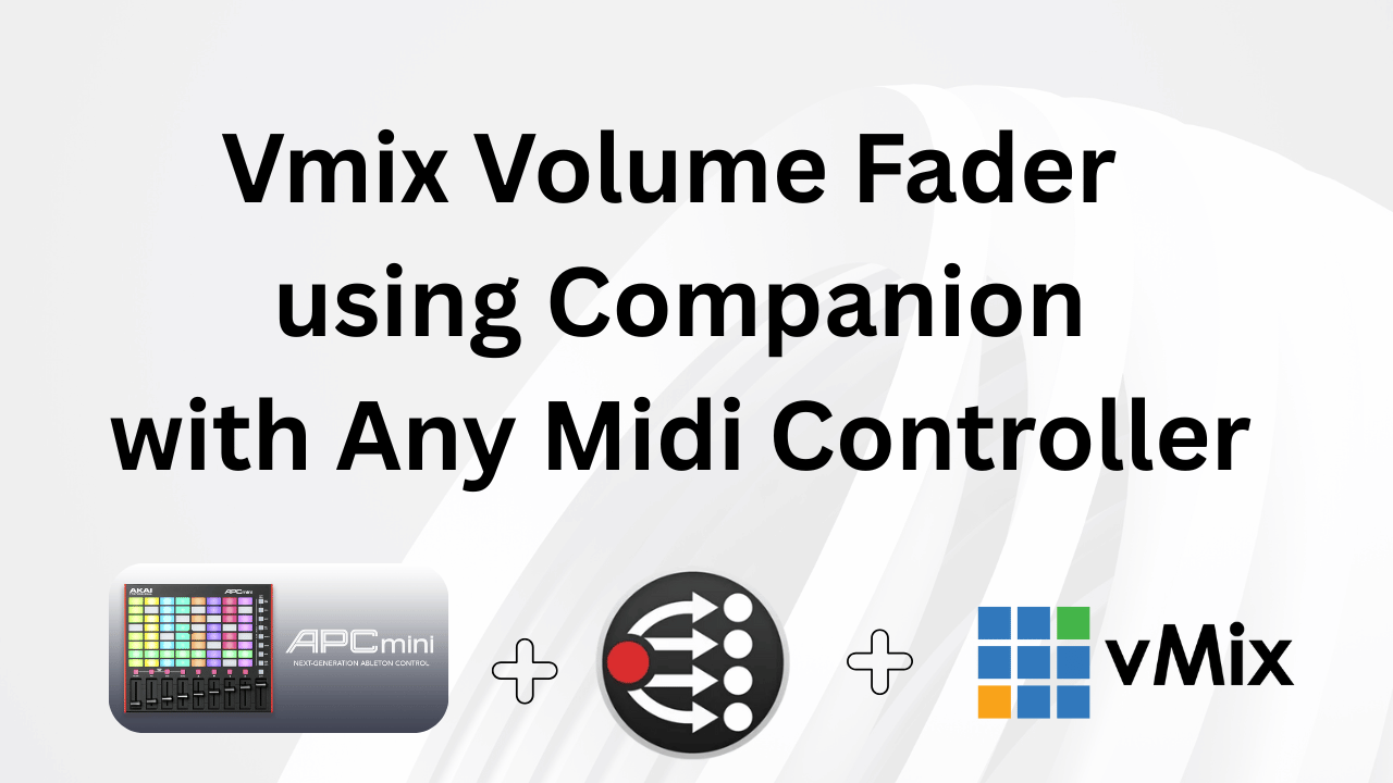 APC Mini + Companion + vMix: Volume Fader - Companion & Midi